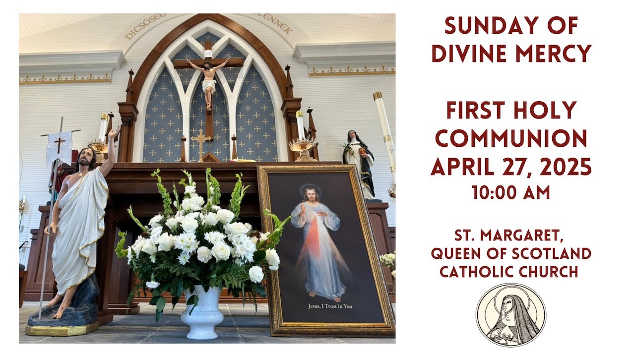 Sunday of Divine Mercy, First Holy Communion, April 27, 2025, 10:00 AM ...