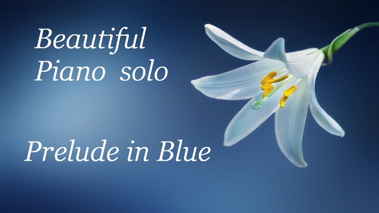 【Prelude in Blue】melodious Piano music (original) - YouTube