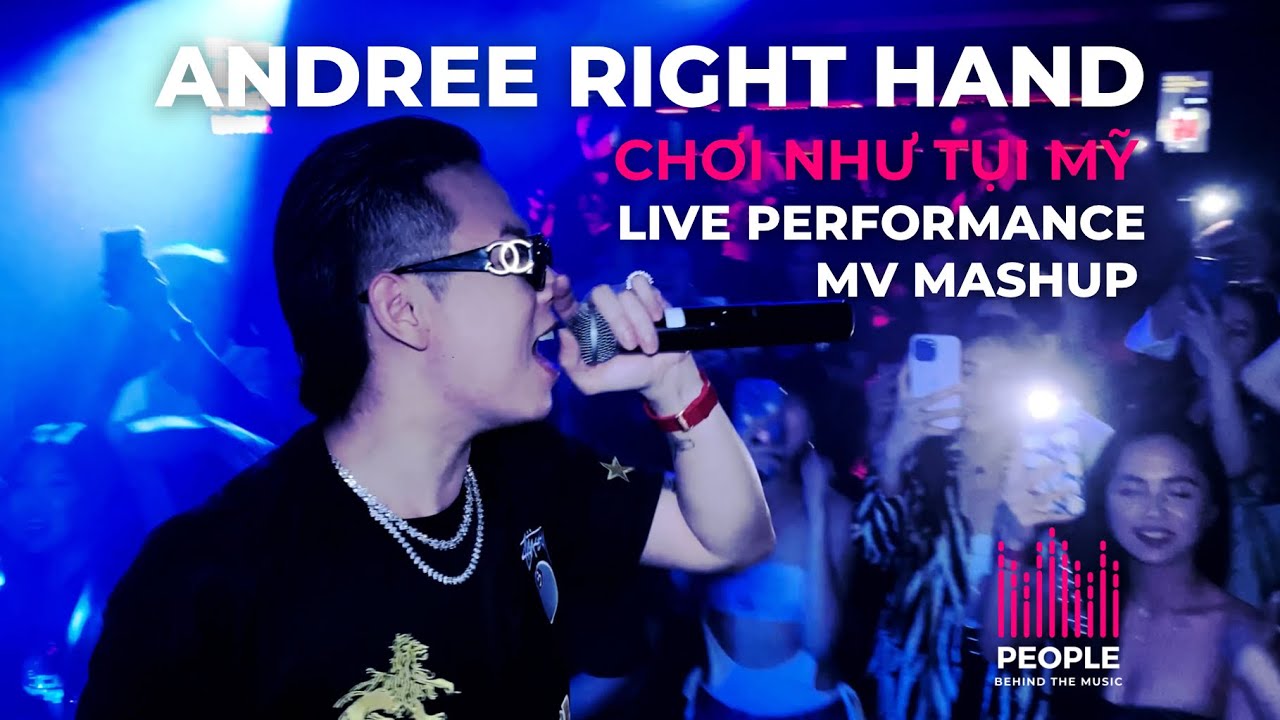 Andree Right Hand - Chơi Như Tụi Mỹ Live Performance MV Mashup | People ...