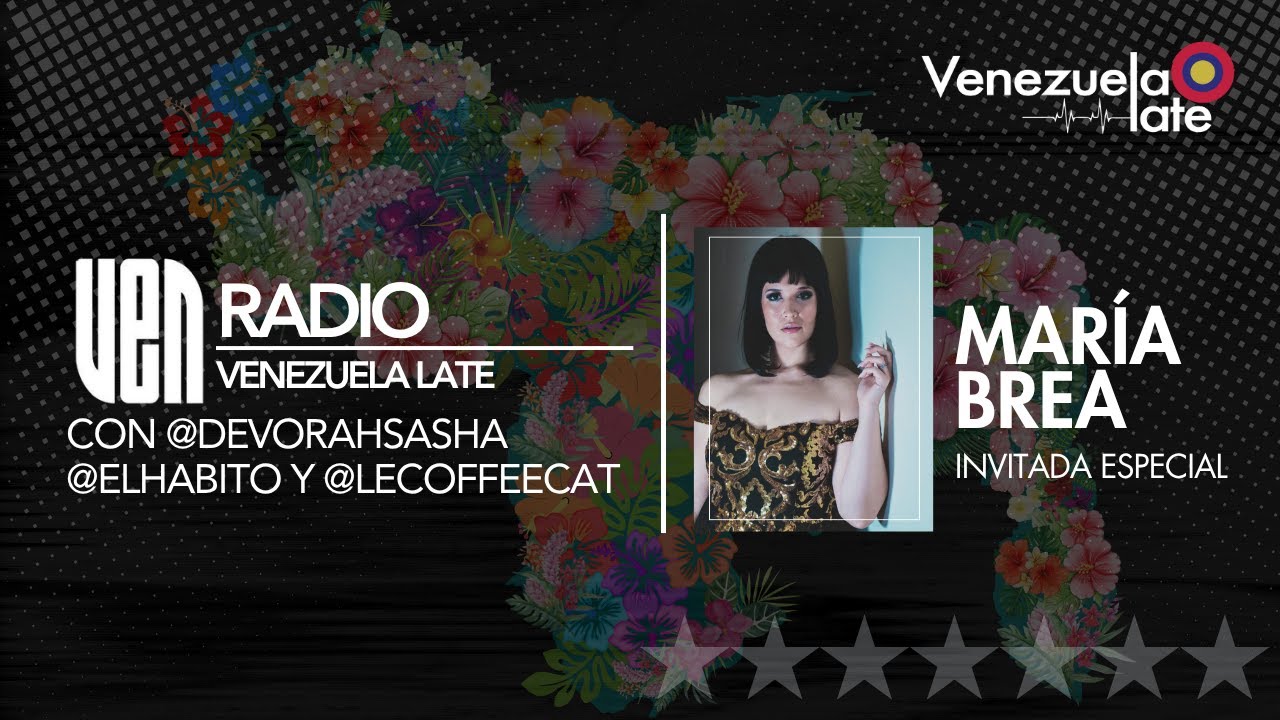 Venezuela Late: invitada María Brea - 🇻🇪 VEN RADIO hoy 20 Julio - EN ...