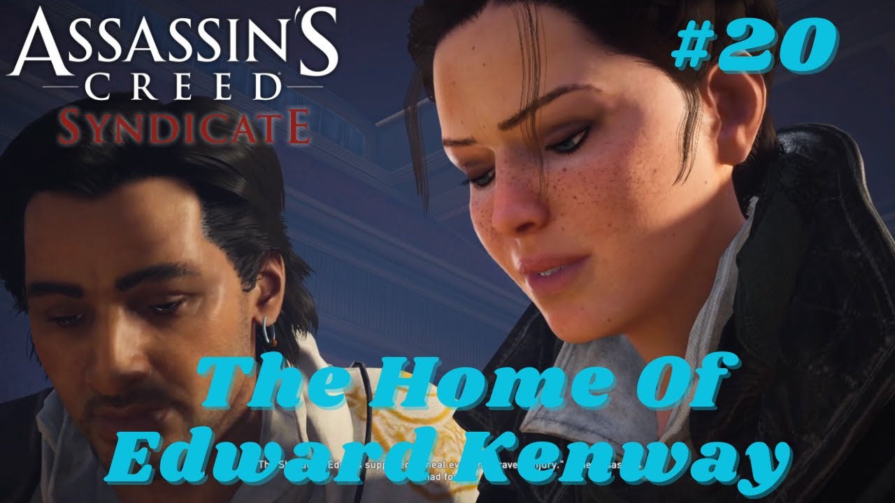 Assassin's Creed: Syndicate - Part 20: The Home Of Edward Kenway - YouTube