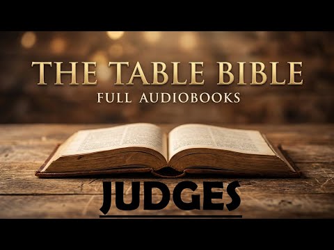 The Book of Judges: Full Audiobook | The Table Bible Podcast (Ep. 45)