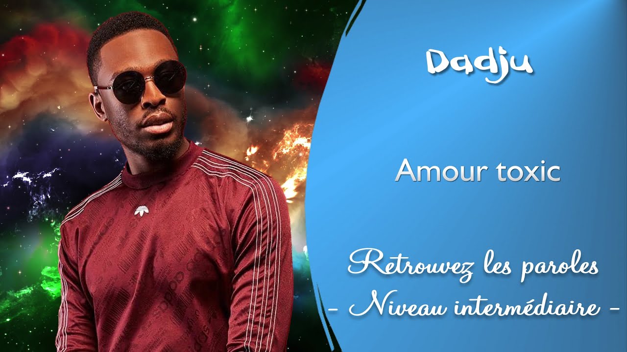 Dadju - Amour toxic ~ Retrouvez les paroles (Niveau intermédiaire ...