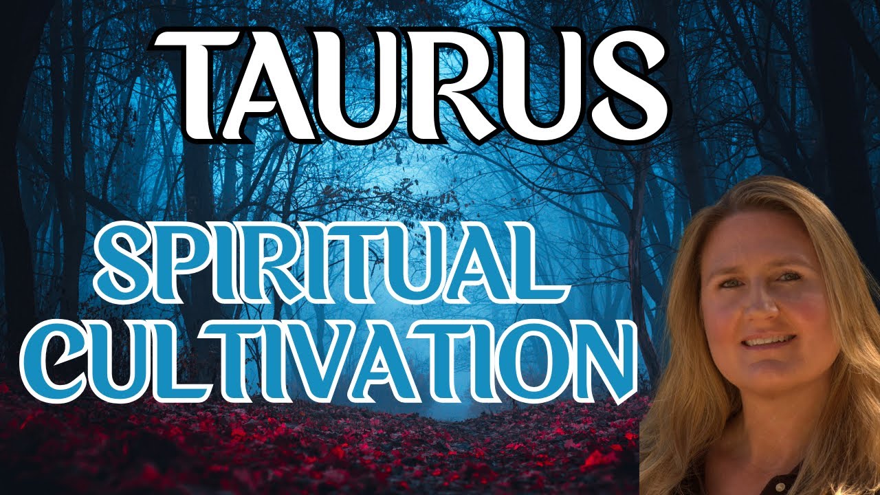TAURUS♉️ SPIRITUAL CULTIVATION: RETRIEVING SOUL WISDOM & ALIGNING WITH ...