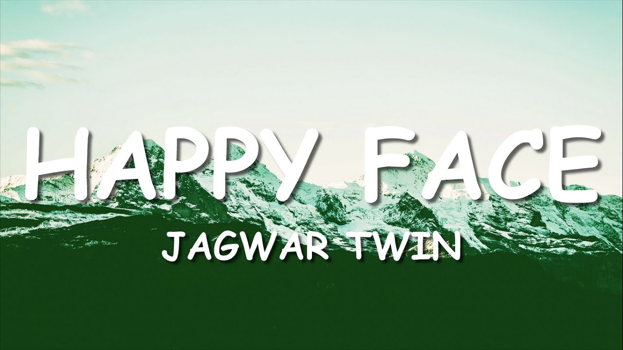 Jagwar Twin - Happy Face (Lyrics) - YouTube