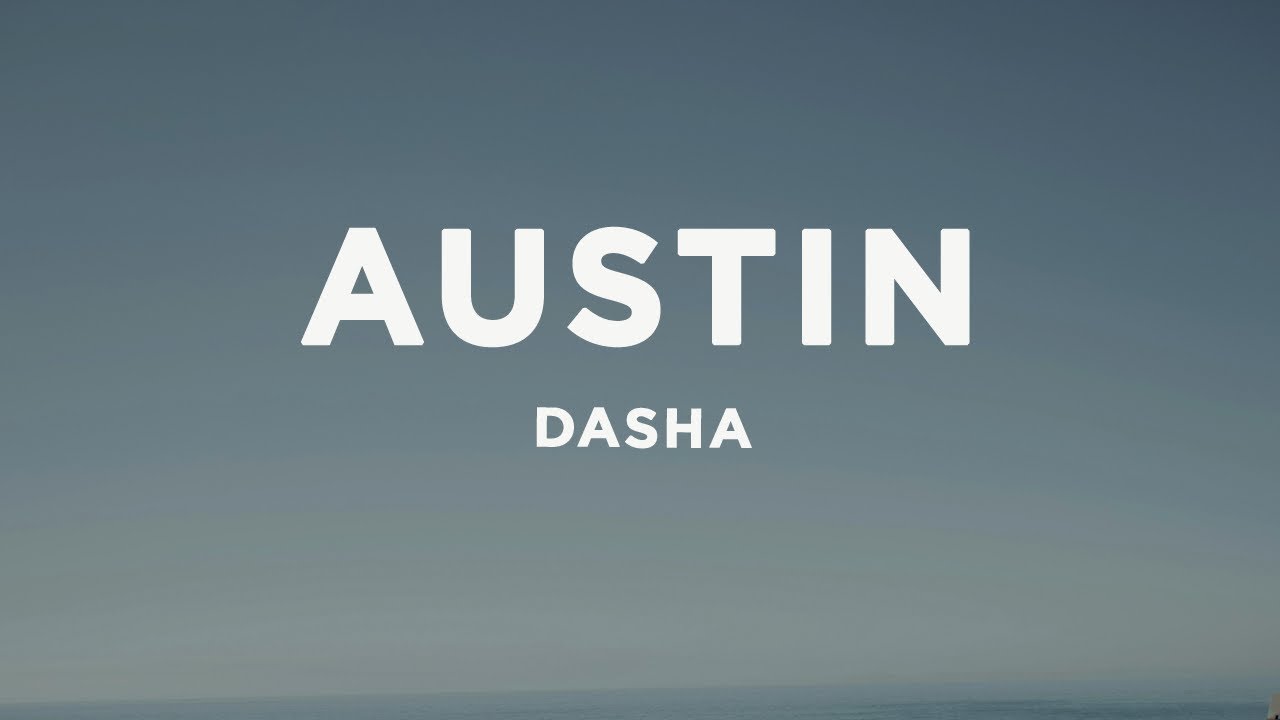 Dasha - Austin (Lyrics) - YouTube
