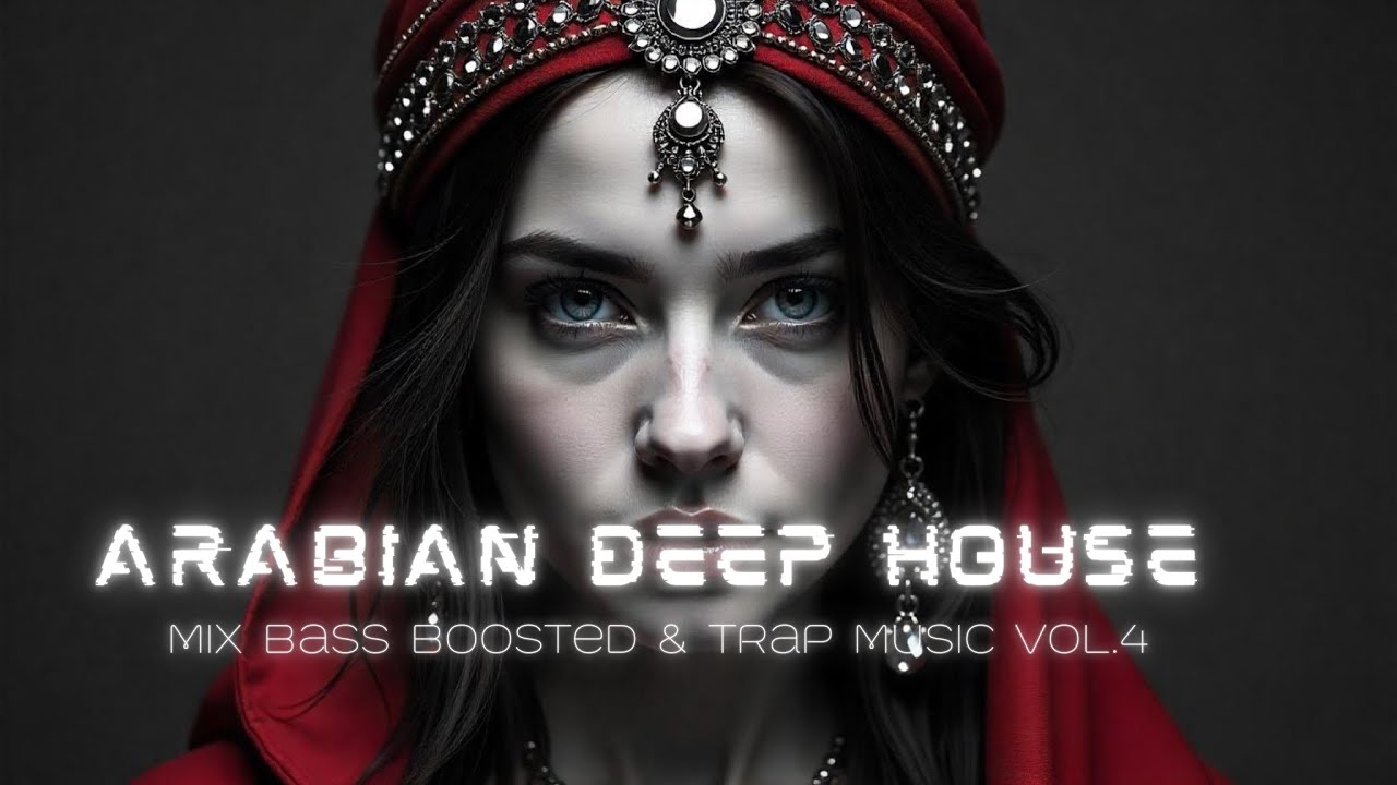 🔊 1 Hour Arabic Bass Boosted & Trap Music Vol.4 | Arabic Deep House ...