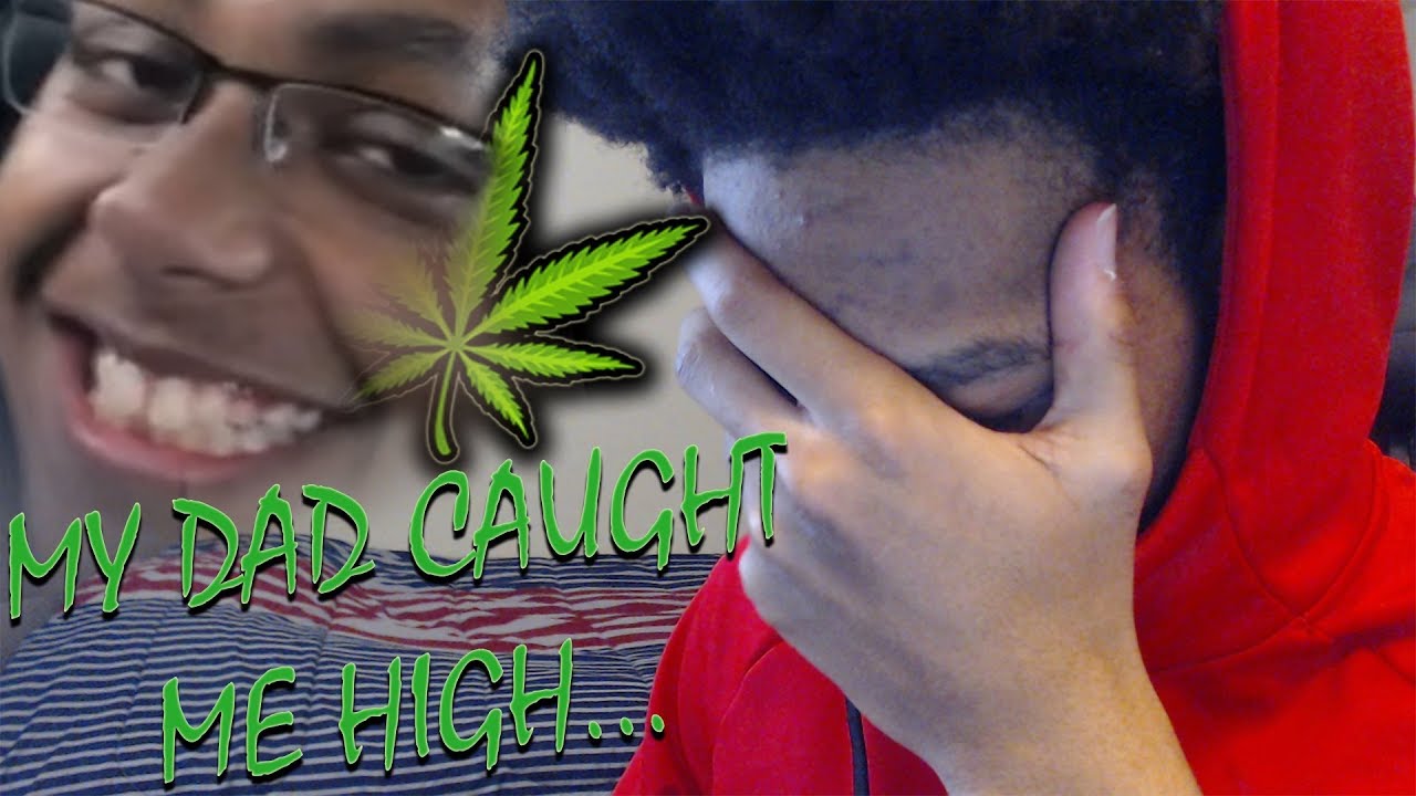 My Dad Caught Me High Storytime Youtube