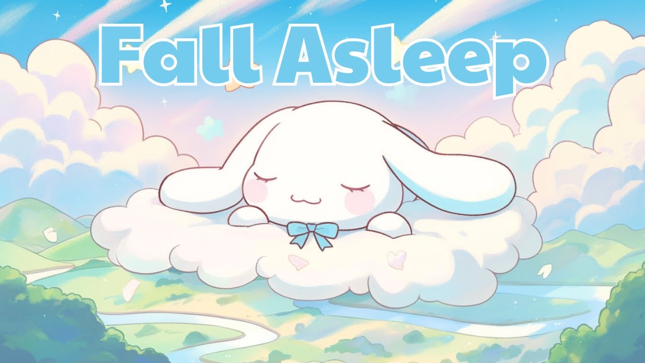 Fall Asleep With Cinnamoroll 🌙💤 Relaxing Melodies for a Relaxed Mind ...