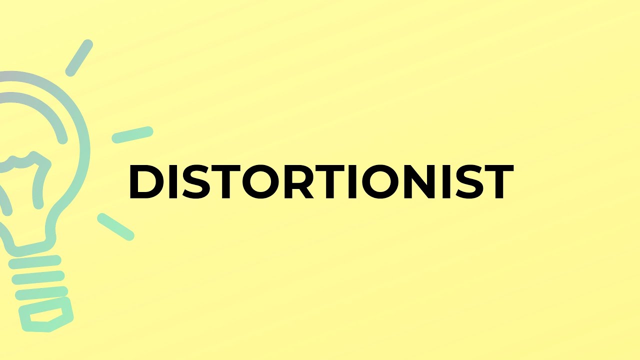 What is the meaning of the word DISTORTIONIST? - YouTube