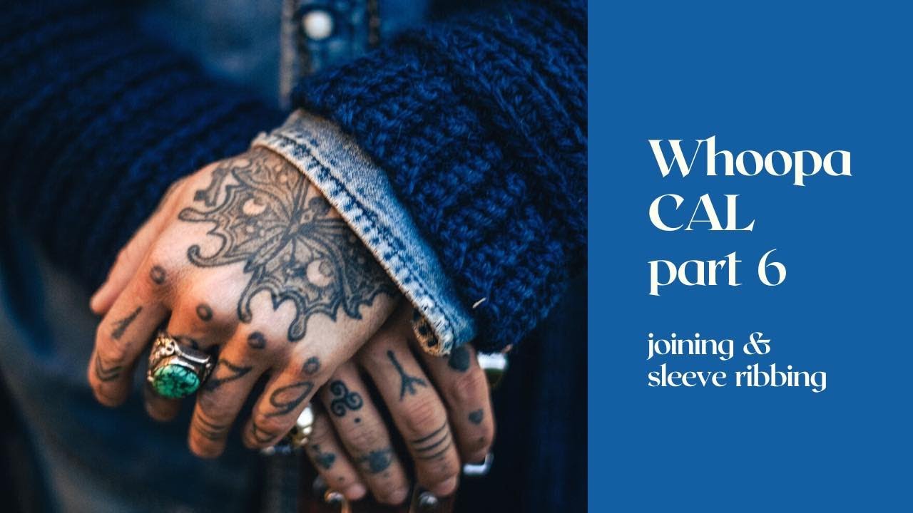 WHOOPA CAL PART 6 - joining & sleeve ribbing - YouTube