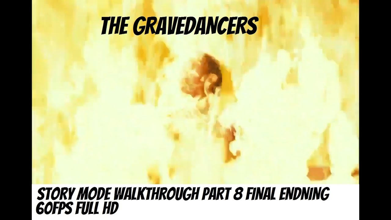 The Gravedancers Story Mode Walkthrough Part 8 Final Ending 60FPS Full ...