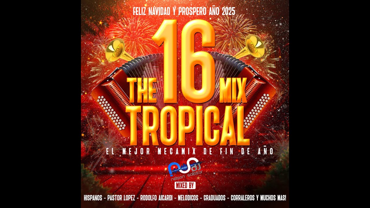 The Tropical Mix 16 (MeGaMix Version) Nelson Salazar 🔥Versión Pública🔥 ...