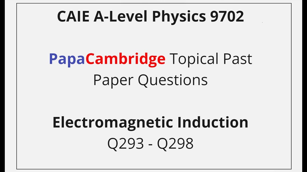 CAIE A-Level Physics – Electromagnetic Induction - Past Paper Solutions Q293 – Q298 - YouTube