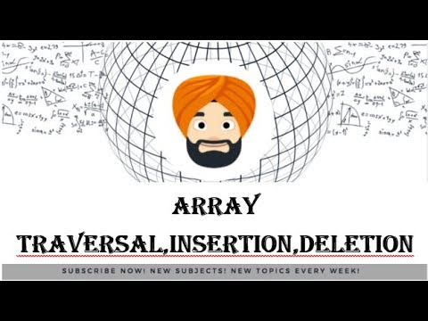 ARRAY TRAVERSAL,INSERTION & DELETION EXPLANATION||DATA STRUCTURE||INTRODUCTION TO PROGRAMMING ...