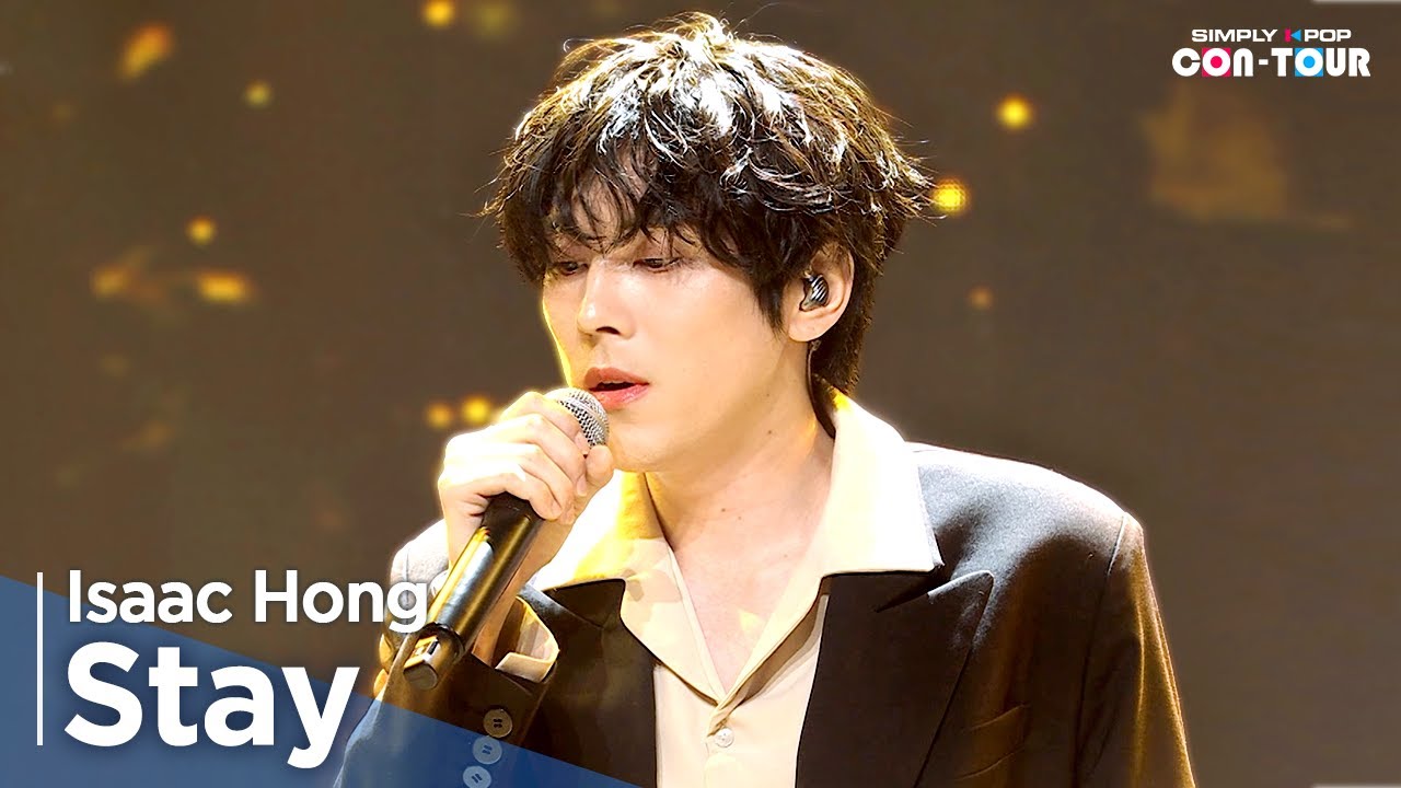 [Simply K-Pop CON-TOUR] Isaac Hong (홍이삭) - Stay (있을게) _ Ep.534 | [4K ...