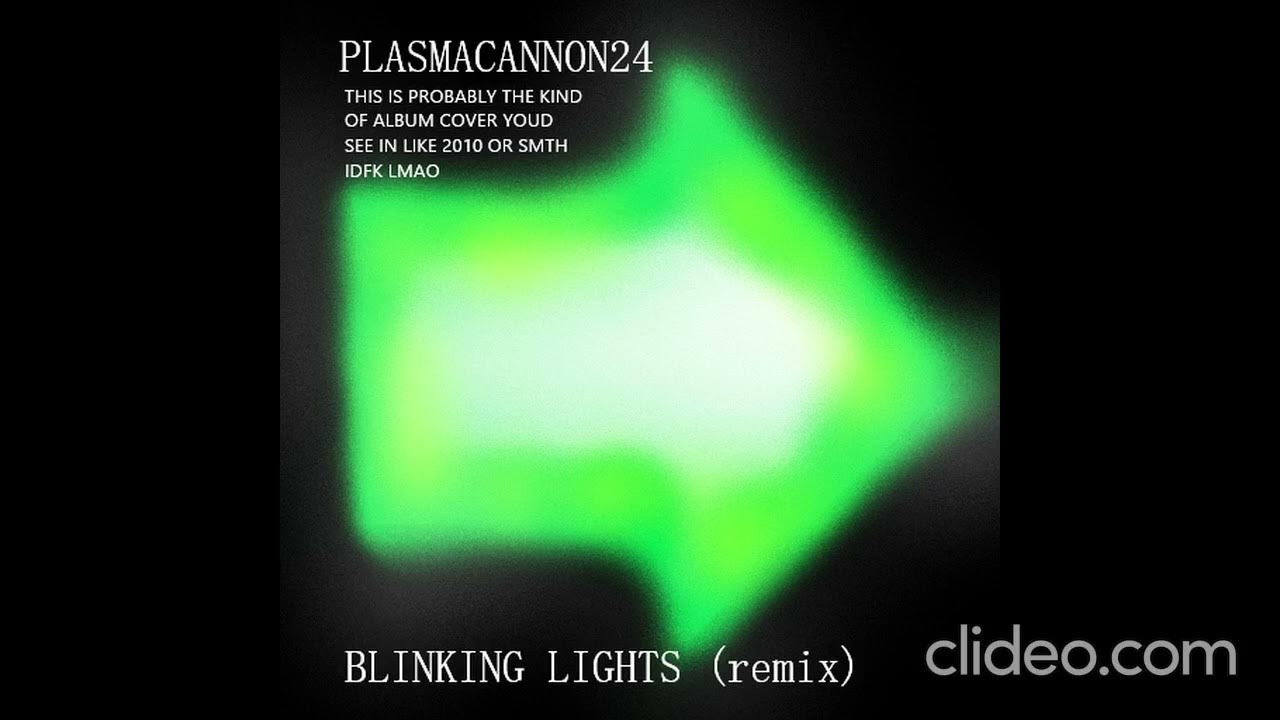 plasmacannon24 - Blinking Lights (remix) - YouTube