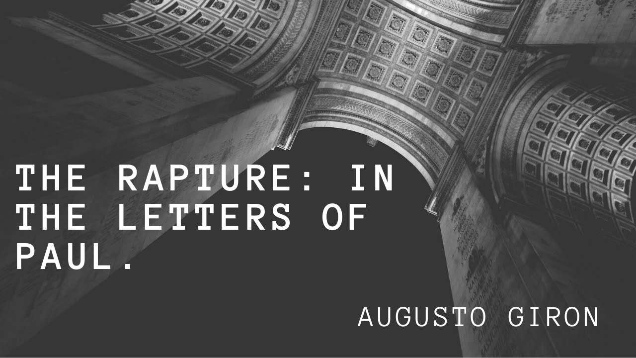 The rapture: in the letters of Paul. Augusto Giron - YouTube