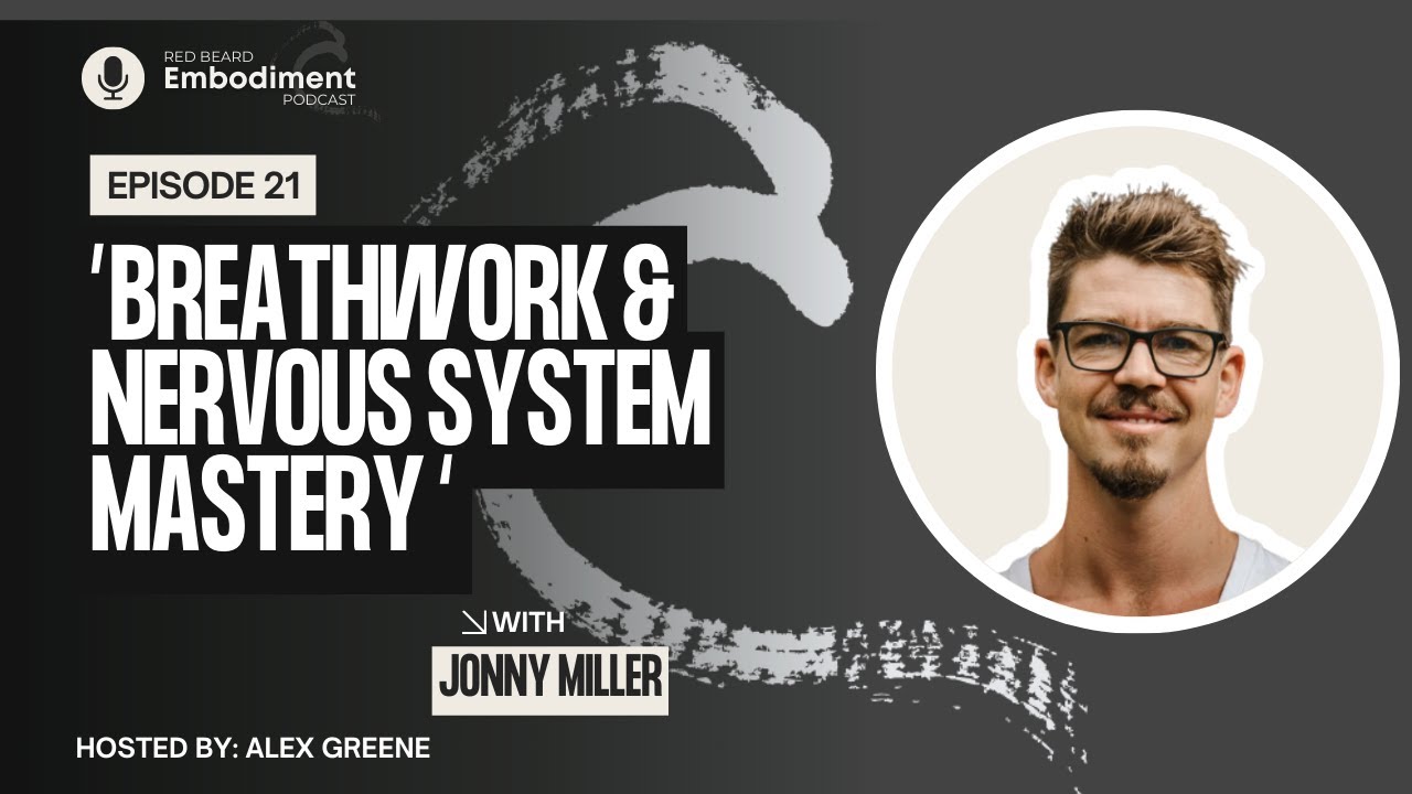 E21 - Breathwork & Nervous System Mastery ft. Jonny Miller - YouTube