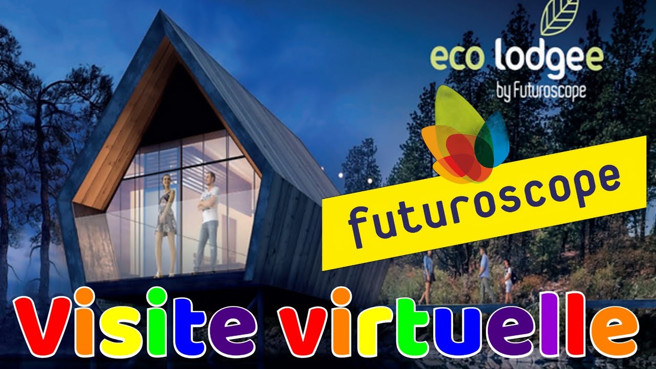 VISITE VIRTUELLE DES ECO LODGEE AU FUTUROSCOPE - YouTube