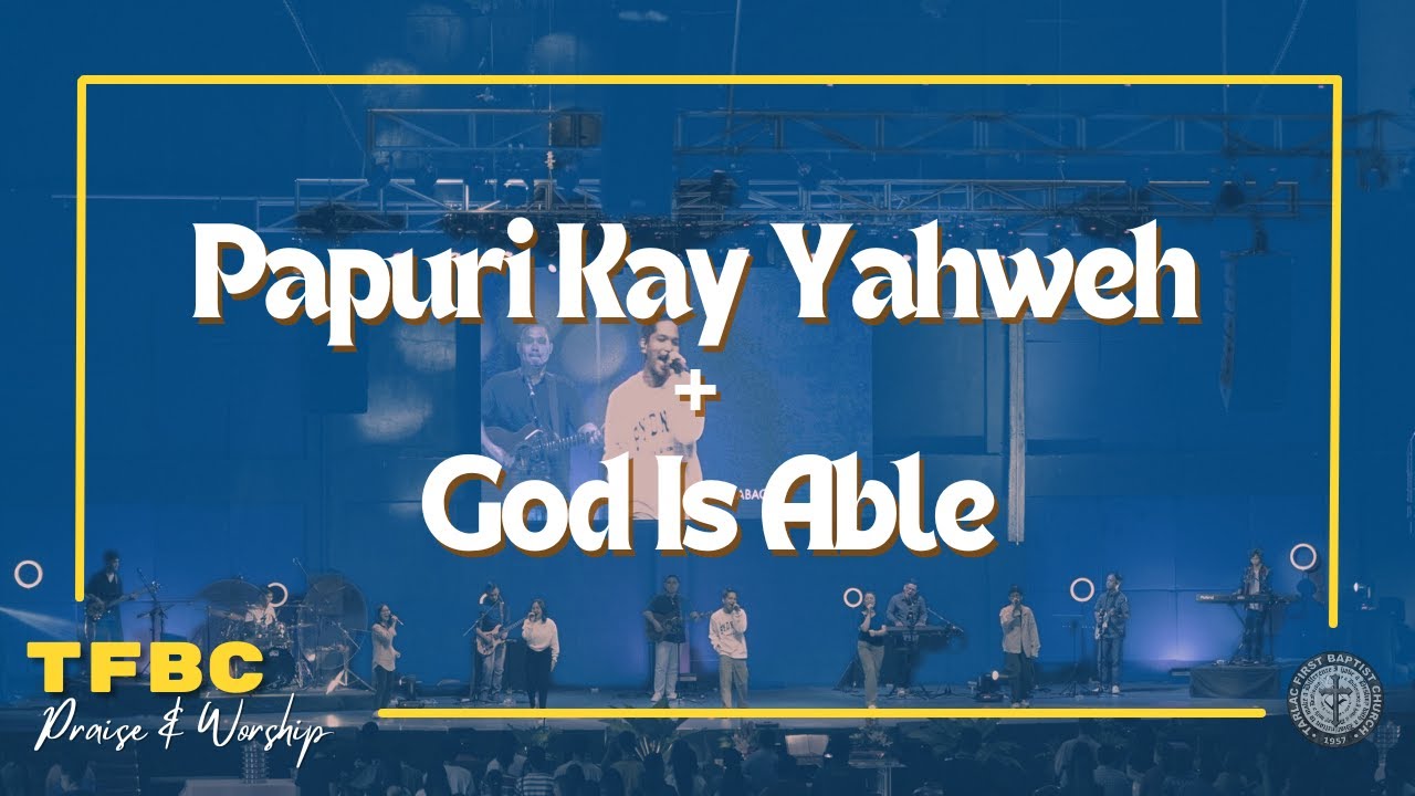 Papuri Kay Yahweh + God Is Able | TFBC Praise & Worship | #TFBCMusic Chords - Chordify