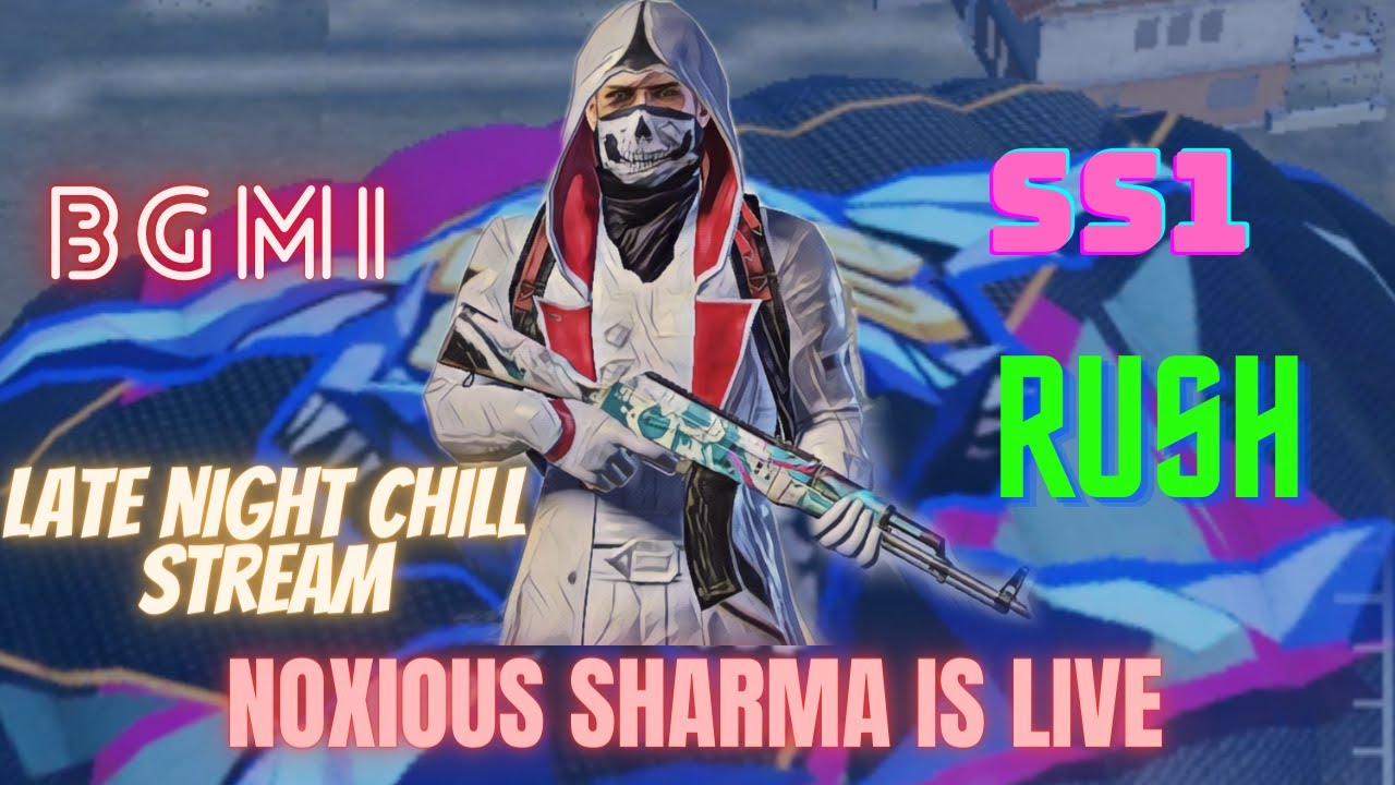 Noxious Sharma is Live | BGMI | LATE NIGHT CHILL STREAM | - YouTube