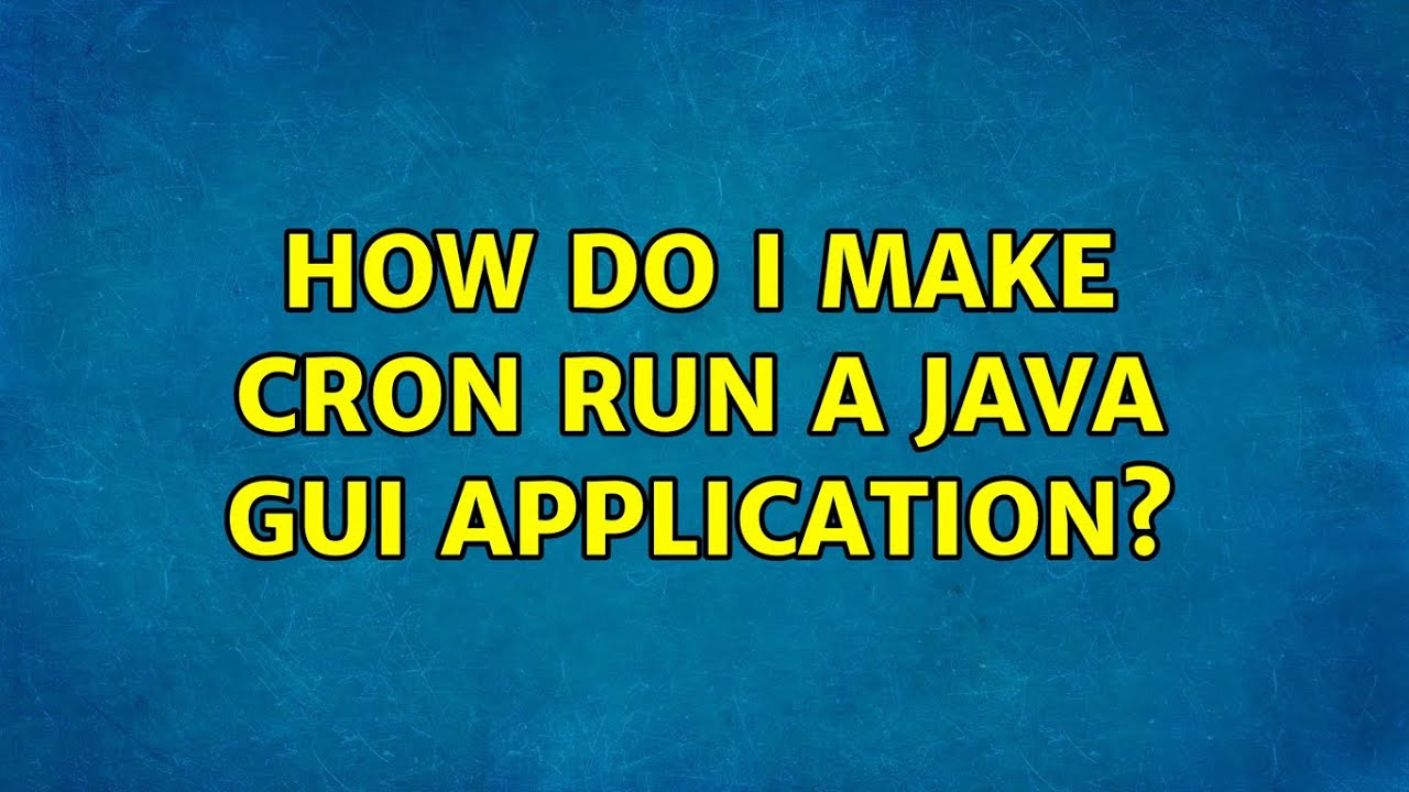 How do I make cron run a Java GUI application? - YouTube