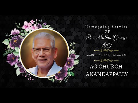 MATHAI GEORGE (96) - Homegoing Service | March 01, 2025 | | AG CHURCH ...