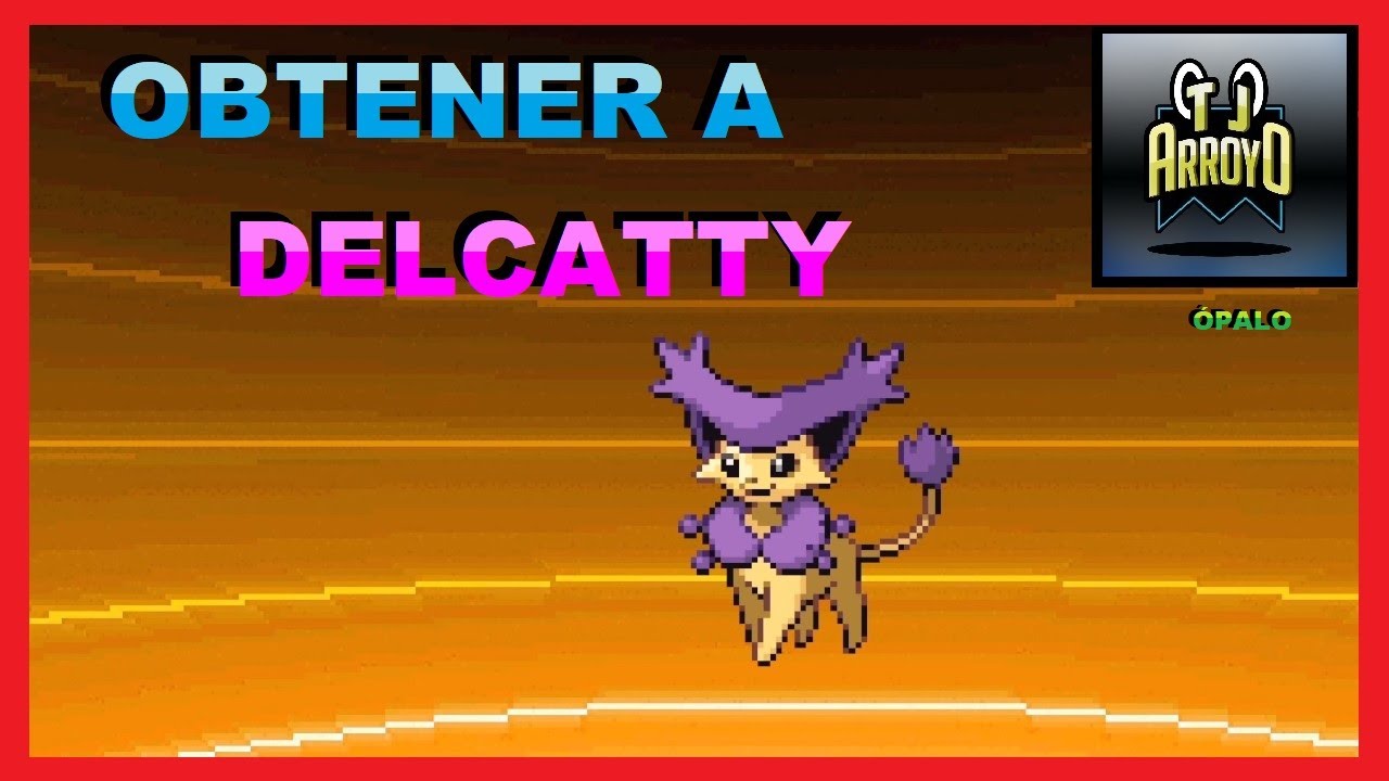 🐱 ¿DÓNDE y cómo conseguir / obtener a DELCATTY Nº 301 en POKÉMON ÓPALO ...