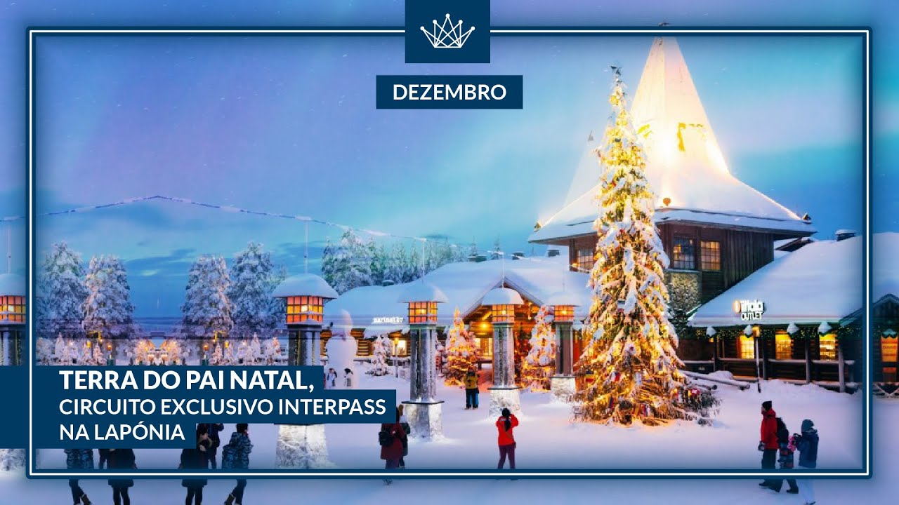 INTERPASS VIAGENS - TERRA DO PAI NATAL 2024 - YouTube