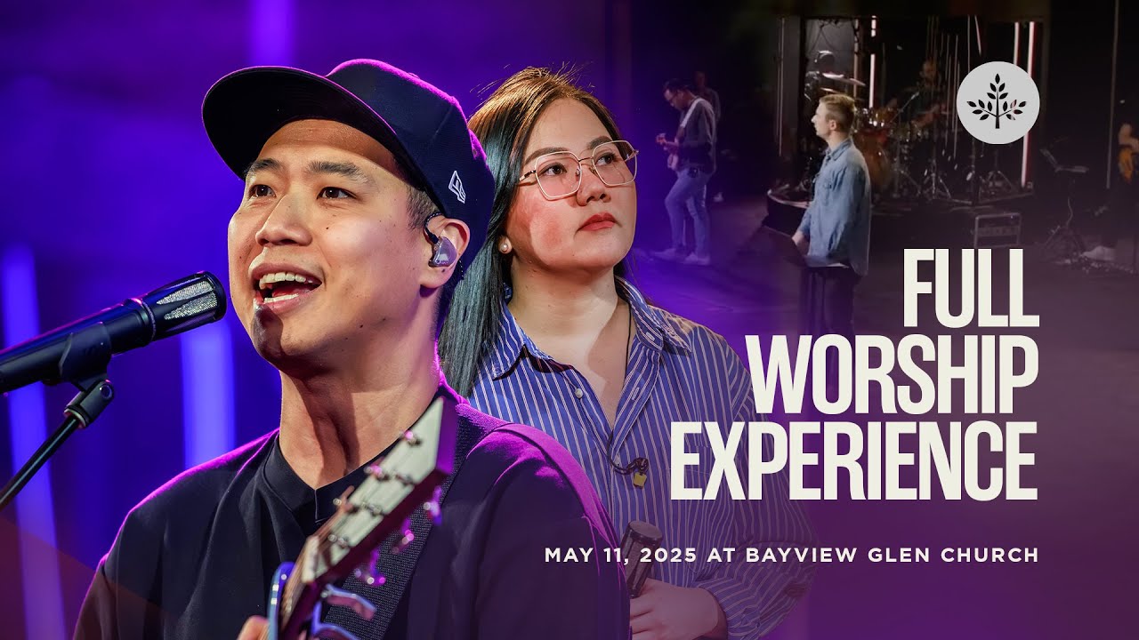 Full Worship Experience | Bayview Glen Church | Sunday May 11 2025 ...