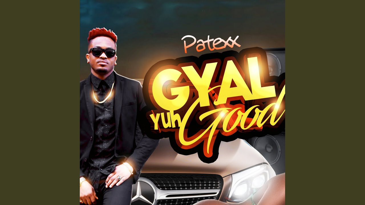 Gyal Yuh Good - YouTube