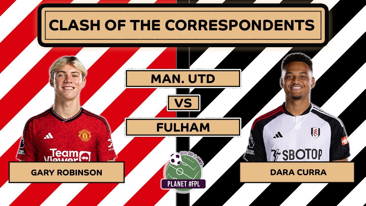 Man Utd v Fulham | CotC with Gary Robinson & Dara Curran | Planet FPL ...