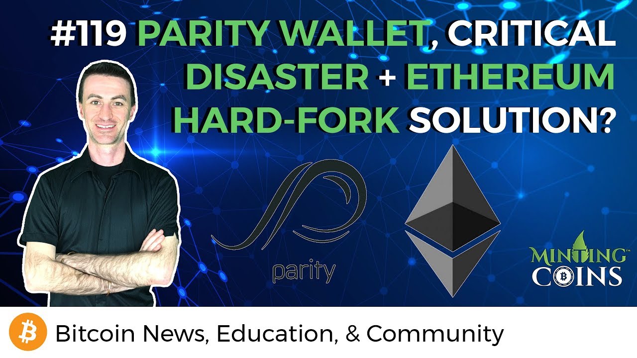 #119 Parity Wallet, Critical Disaster + Ethereum Hard-fork Solution ...