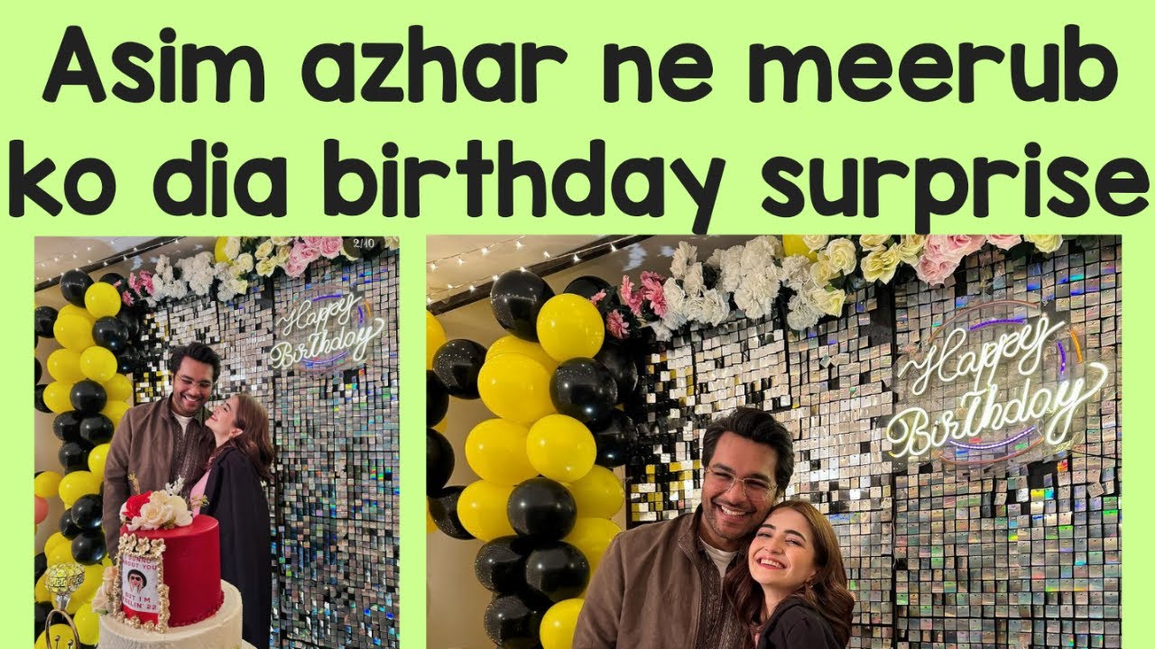 Meerub ali birthday/Asim azhar ne dia meerub ko surprise you 😍😍 - YouTube