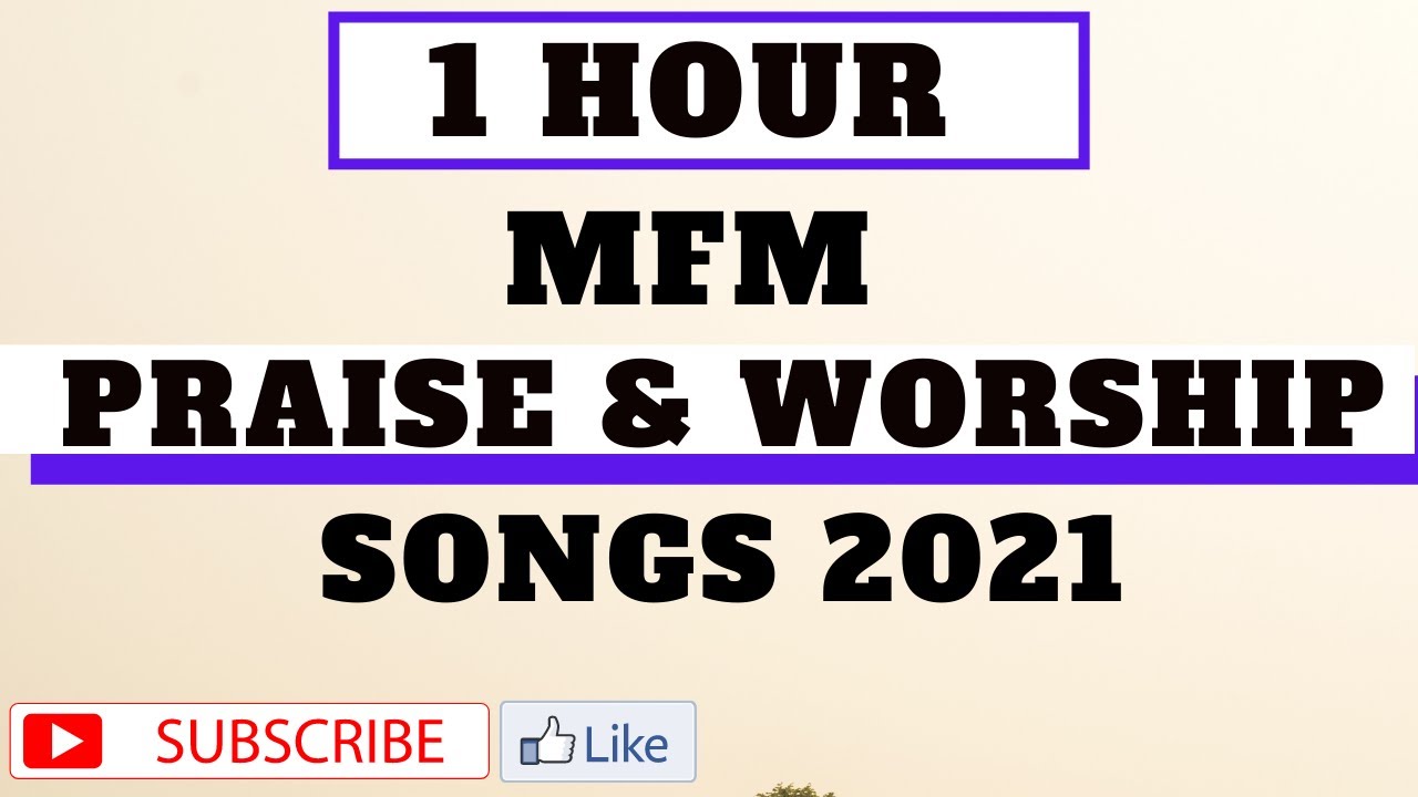MFM Praise & Worship Songs Mix 2021 | 1 Hour Non-Stop - YouTube