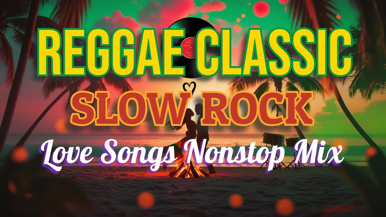 ULTIMATE CLASSIC SLOW ROCK REGGAE REMIX || NONSTOP 80S 90S LOVE SONGS ...