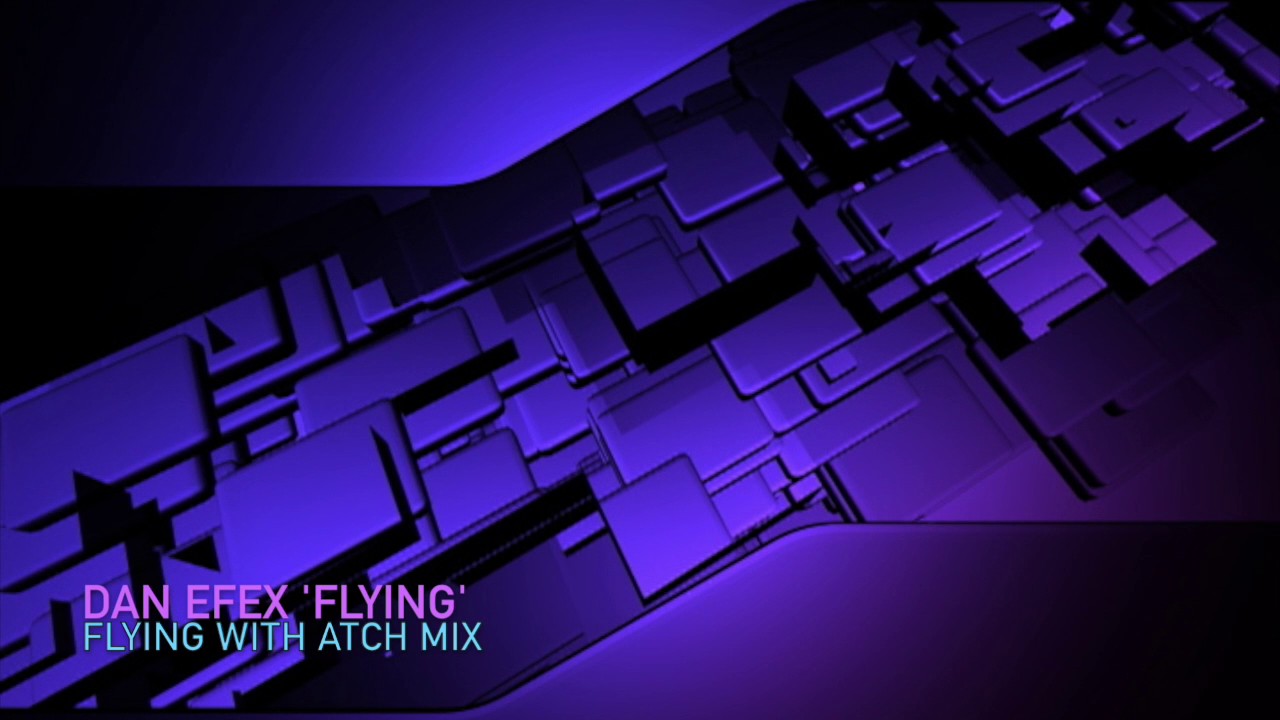 Dan EFEX "Flying" (Flying with ATCH Super Turbo Mix) - YouTube