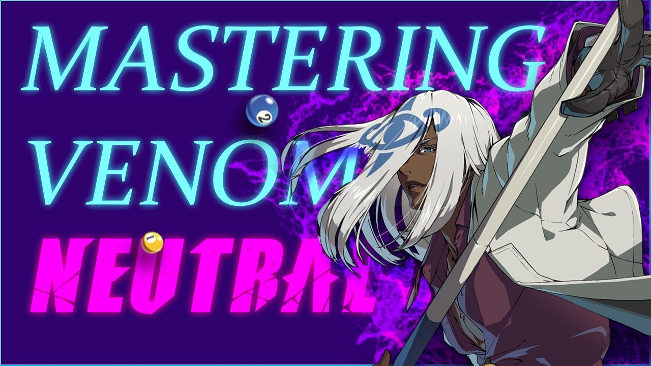 Mastering Venom #2: Dominate Neutral | GUILTY GEAR STRIVE - YouTube