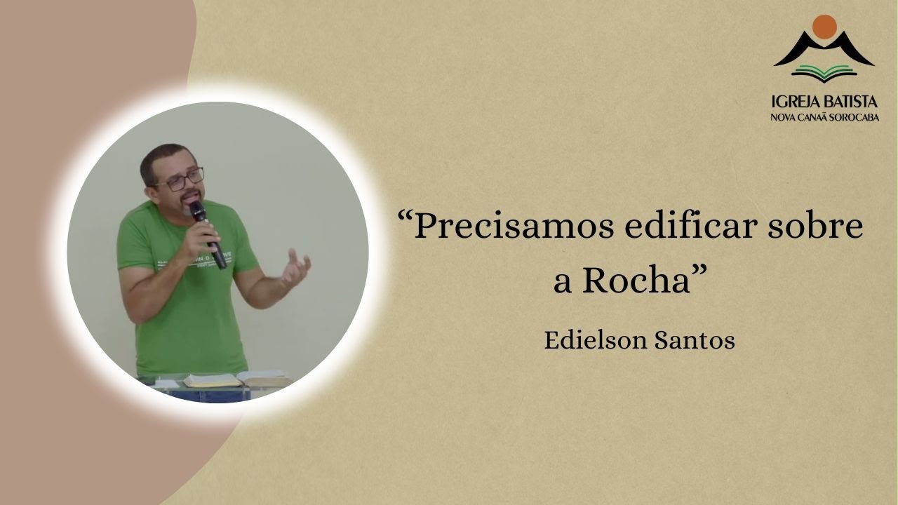 | Precisamos edificar sobre a Rocha || Edielson Santos - YouTube