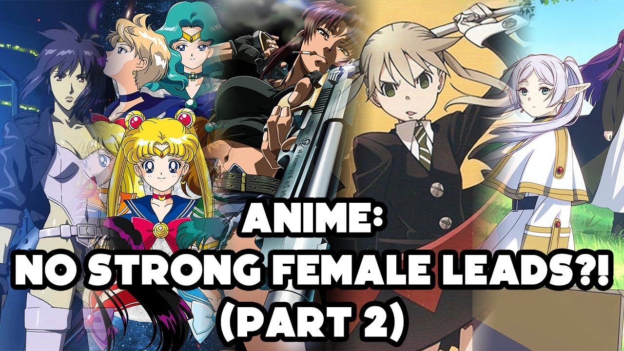 Anime: No Strong Female Leads?! (PART 2) - YouTube