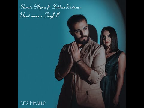 Narmin Aliyeva x Subhan Rustemov - Unut meni & Skyfall / Dizzi Mashup