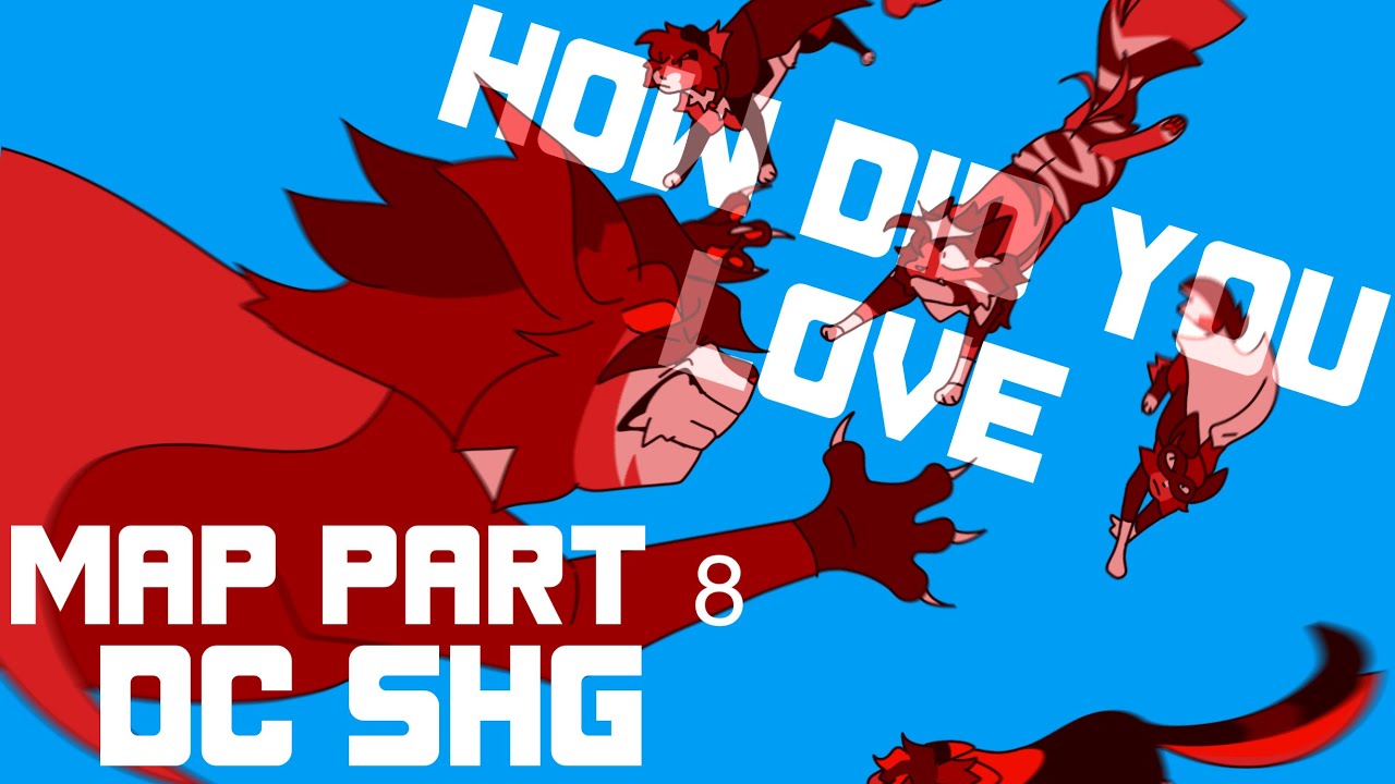 How Did You Love Anything MAP Part 8 (DC SHG) - YouTube