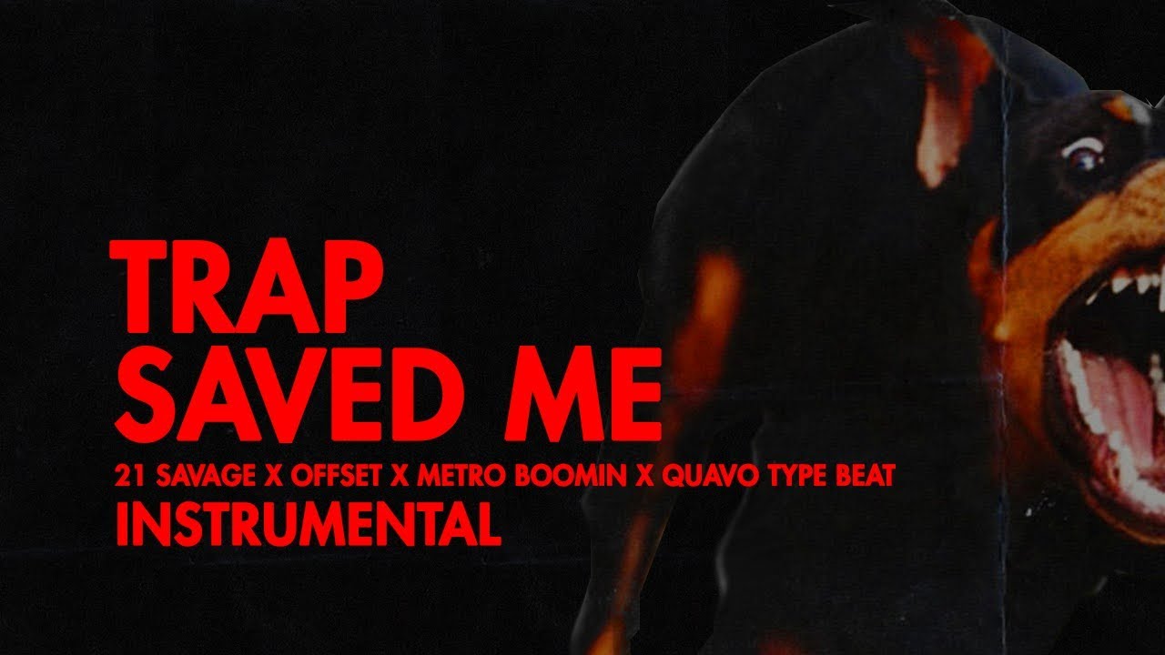 21 savage x Offset x Metro Boomin x Quavo - "TRAP SAVED ME ...