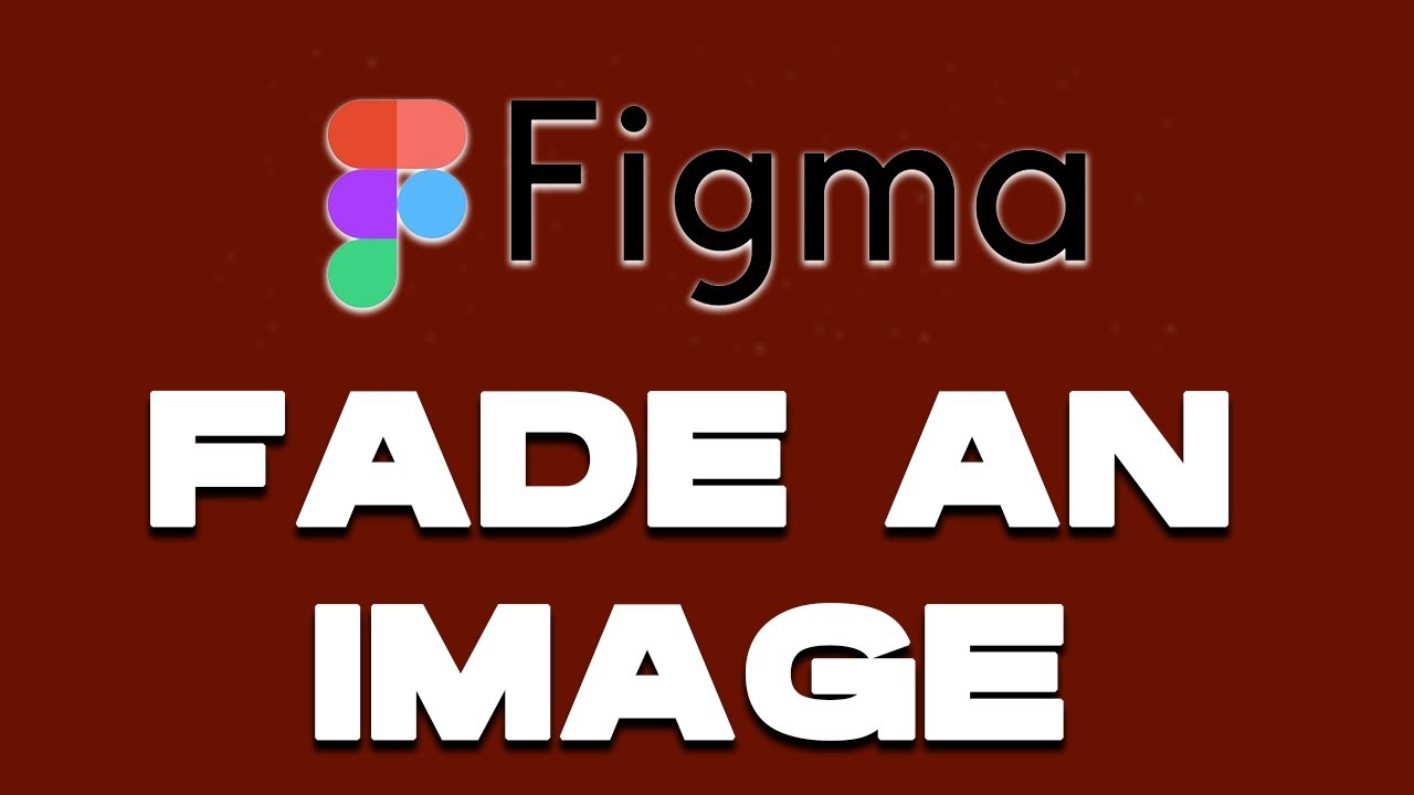 Fade Image in Figma Tutorial For Beginners - YouTube