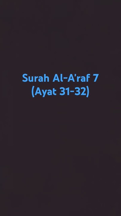 Surah Al-A'raf 7 (Ayat 31-32) - YouTube