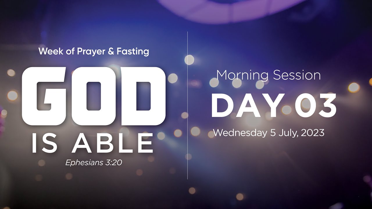 WEEK OF PRAYER AND FASTING - DAY 3 | MORNING SESSION. - YouTube
