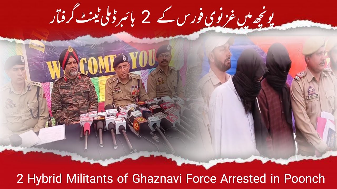 2 Hybrid Militants of Ghaznavi Force arrested in Poonch Several ...