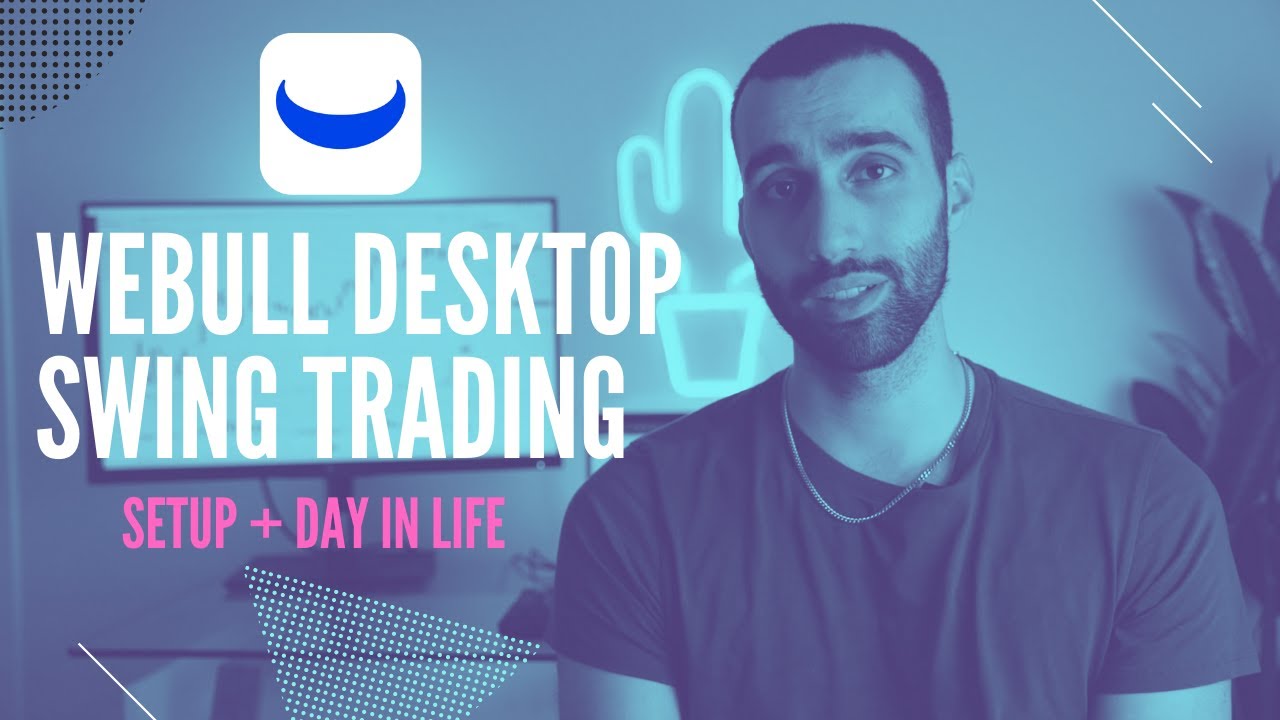Day in The Life of Webull Swing Trader + Desktop Tutorial - YouTube