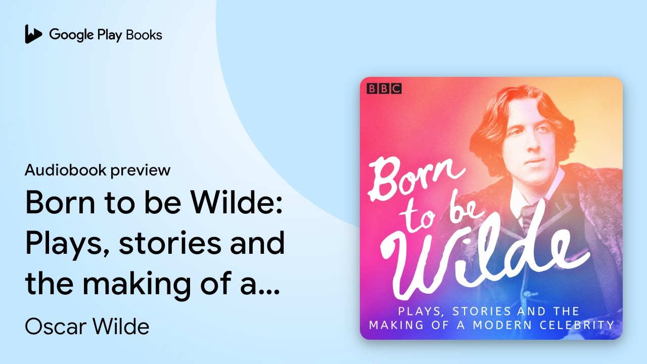 Born to be Wilde: Plays, stories and the making… by Oscar Wilde ...